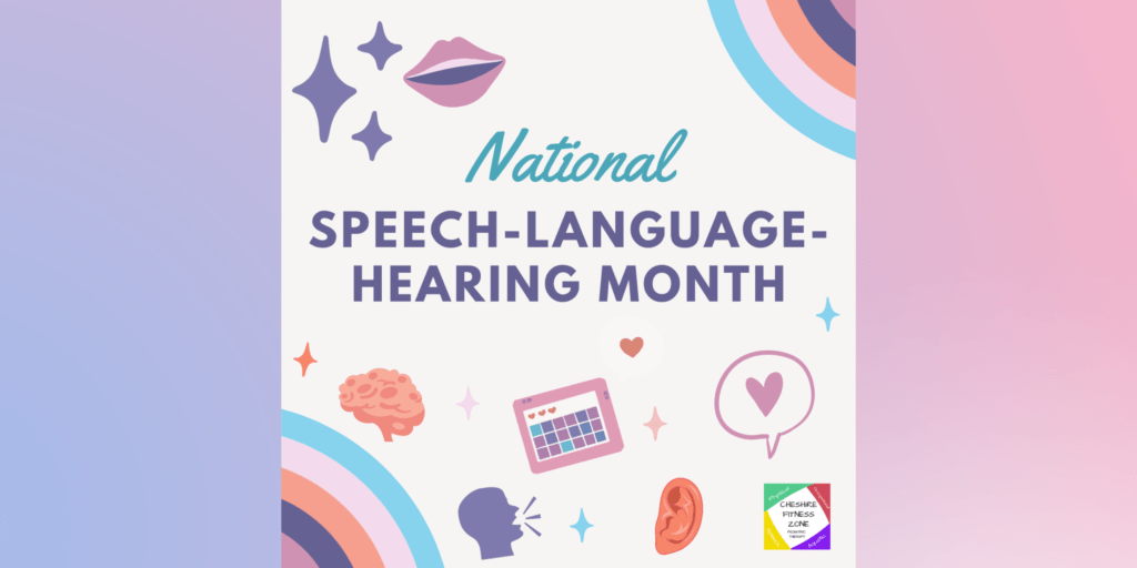Celebrating Speech, Language, and Hearing Month! - Cheshire Fitness Zone